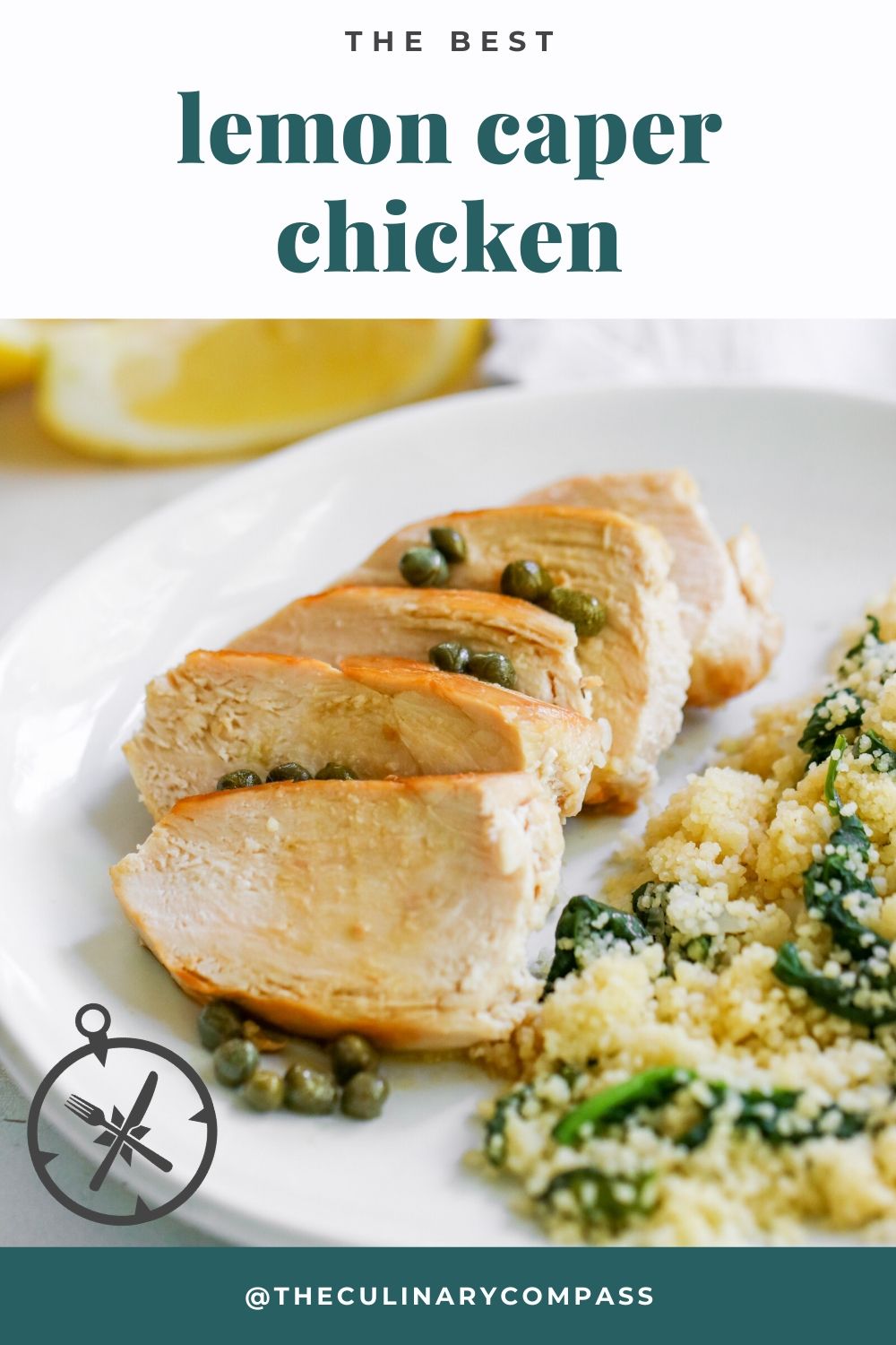 Lemon Caper Chicken with Spinach Couscous - The Culinary Compass